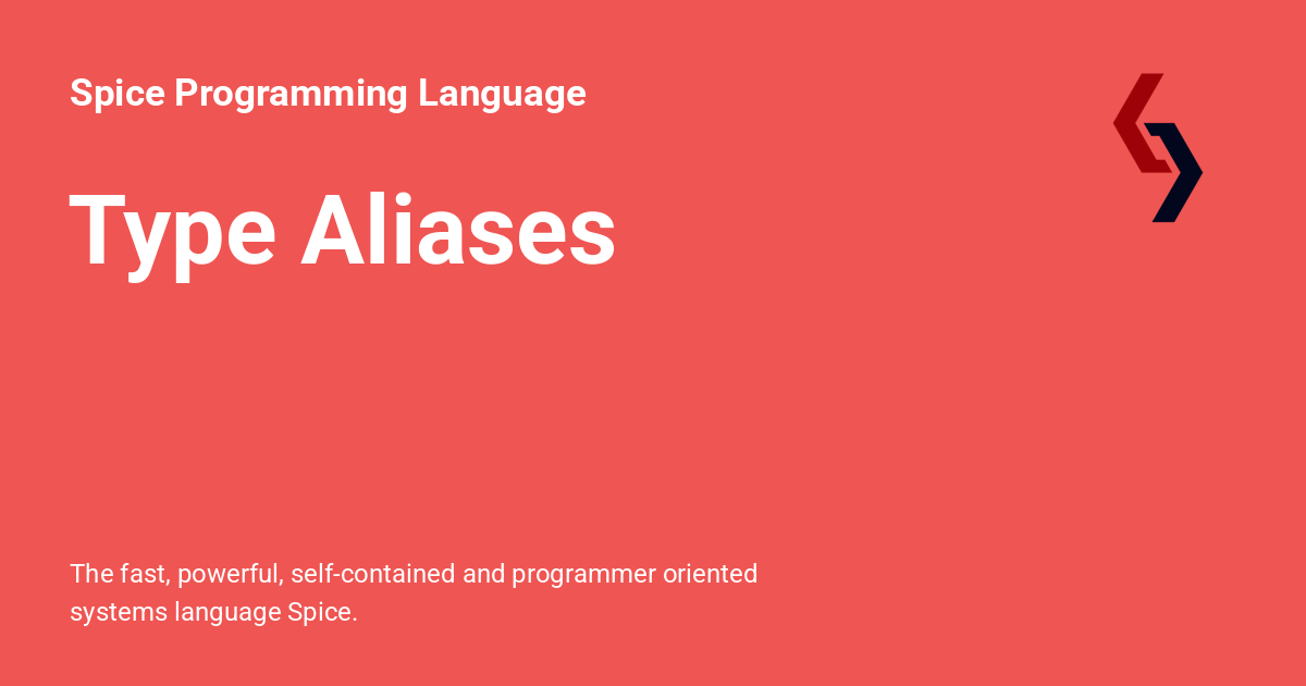 Type Aliases - Spice Programming Language